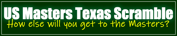 US Masters Texas Scramble Events - Win a trip to Augusta